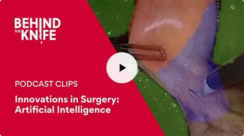 Innovations In Surgery Artificial Intelligence Behind The Knife The Surgery Podcast