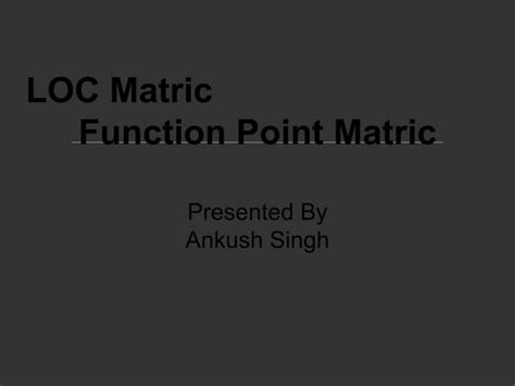 Line Of Code Loc Matric And Function Point Matric Pptx
