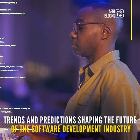 Trends And Predictions Shaping The Future Of The Software Development Industry