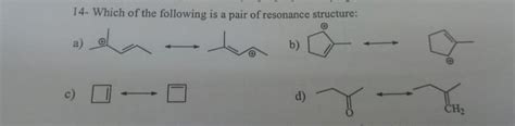 14 Which Of The Following Is A Pair Of Resonance Chegg Com