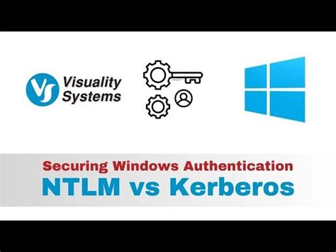 Ntlm Vs Kerberos Authentication Visuality Systems