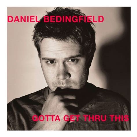 Music And So Much More Daniel Bedingfield Gotta Get Thru This 2002