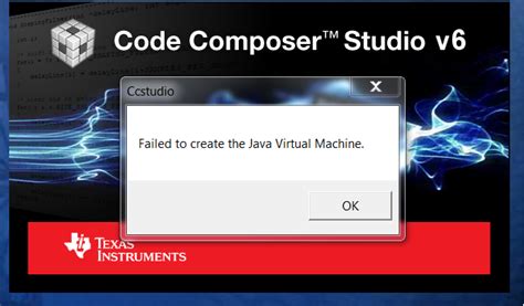 CCS CCSTUDIO Failed To Create The Java Virtual Machine Code