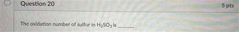 Solved Question 205 ﻿ptsthe Oxidation Number Of Sulfur In