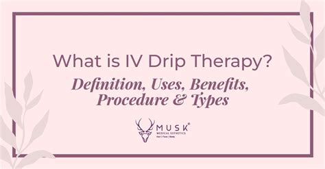 What Is Iv Drip Therapy Definition Uses Benefits Procedure And Types