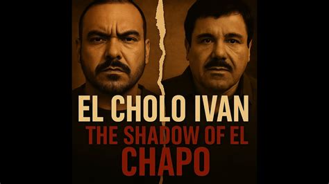 The Truth Behind El Cholo Iván El Chapo Guzmáns Feared Hitman Boss