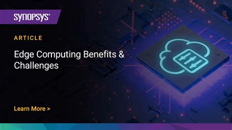 Edge Computing Benefits And Challenges Synopsys Blog