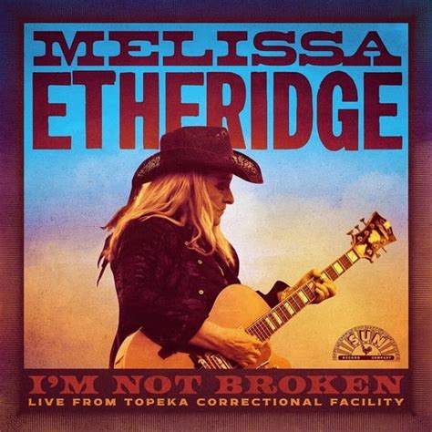 Melissa Etheridge Im Not Broken Live From Topeka Correctional