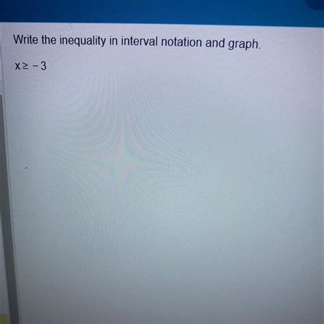 Write The Inequality In Interval Notation And Graph
