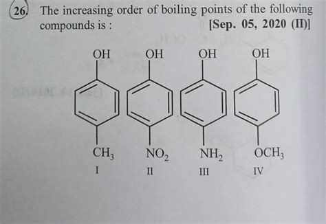 26 the increasing order of boiling points of the following compounds is