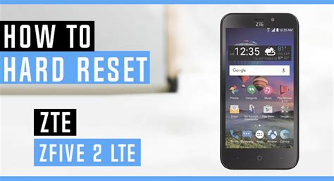 How To Hard Reset Zte Zfive Lte Z Vl Swopsmart