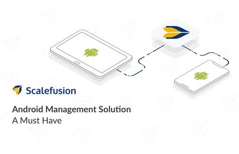 Android Management Software Its Growing Importance In Enterprises Scalefusion Blog