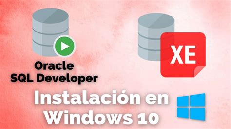 Como Instalar Oracle Database Xe Y Oracle Sql Developer En Windows Youtube
