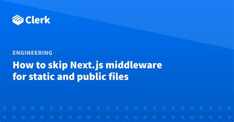 How To Skip Nextjs Middleware For Static And Public Files