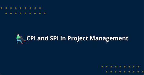 What Is CPI SPI In Project Management Key Metrics For Success