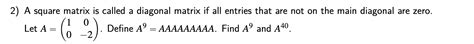 Solved A Square Matrix Is Called A Diagonal Matrix If All Chegg