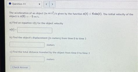 Solved The Acceleration Of An Object In M S Is Given By Chegg