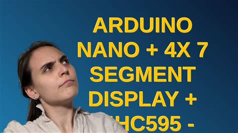 Arduino Arduino Nano 4x 7 Segment Display 74hc595 Only Dot Points Are Turn On Youtube