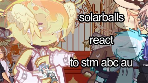 Wip Sorry Guys I Lost My Motivation Solarballs React To Stm Abc