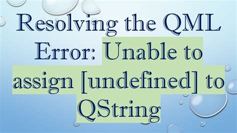 Resolving The Qml Error Unable To Assign Undefined To Qstring Youtube