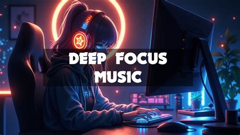 Enter Flow State With Deep Focus Music 🌿 Ethereal Concentration 🌿 Youtube