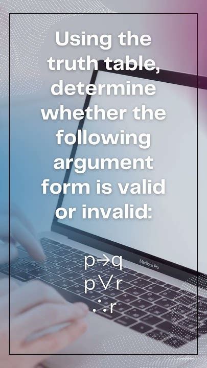 Using The Truth Table Determine Argument Form Is Valid Or Invalid