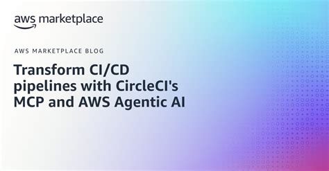 Transform Cicd Pipelines With Circlecis Mcp And Aws Agentic Ai Aws