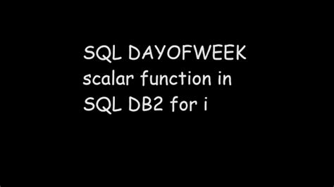 Sql Dayofweek Scalar Function In Sql Db2 For I As400 And Sql Tricks