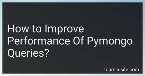 How To Improve Performance Of Pymongo Queries In 2024