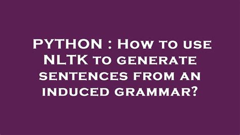 Python How To Use Nltk To Generate Sentences From An Induced Grammar