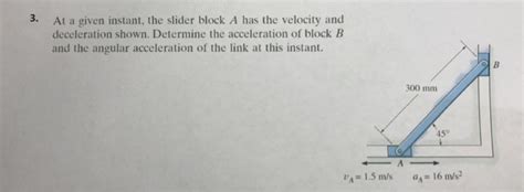 solved at a given instant the slider block a has the