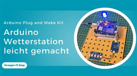 Smarte Wetterstation Mit Dem Arduino Plug And Make Kit Und Cloud Dashboard Technik Blog
