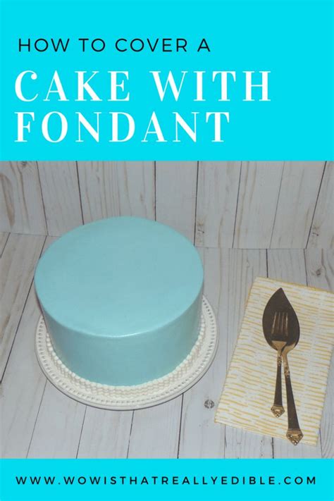 How To Cover A Cake With Fondant Tips To Get A Smooth Fondant Wow