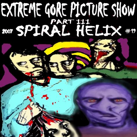 ‎extreme Gore Picture Show Pt 3 Album By Spiral Helix Apple Music