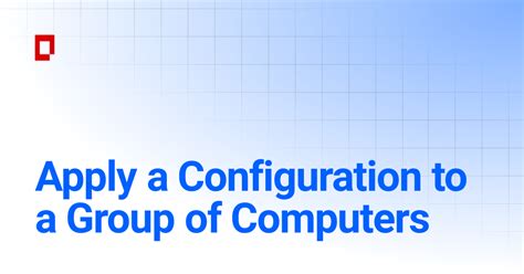 apply a configuration to a group of computers faronics deploy documentation