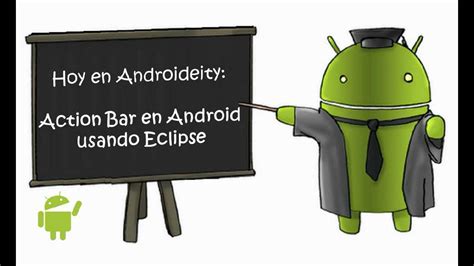 Androideity 18 Actionbar En Android Usando Eclipse Youtube