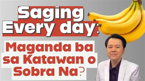 Saging Everyday Maganda Ba Ito Sa Katawan O Sobra Na By Doc Willie