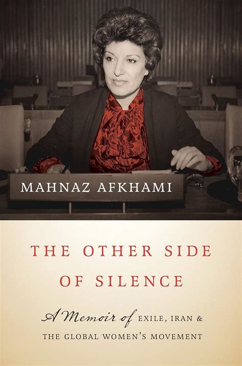 The Other Side Of Silence A Memoir Of Exile Iran And The