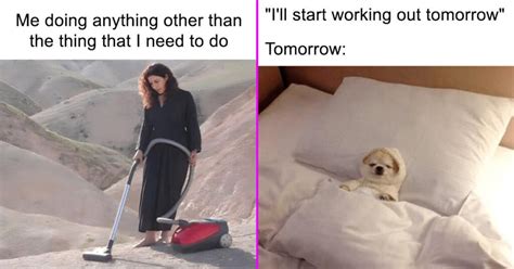 45 Funny Procrastination Memes Thatll Make You Feel Better About Your To Do List Collecting Dust