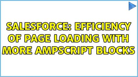 Salesforce Efficiency Of Page Loading With More Ampscript Blocks 2 Solutions Youtube