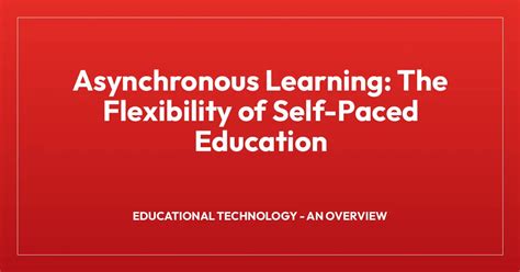 Asynchronous Learning The Flexibility Of Self Paced Education • Teachers Institute