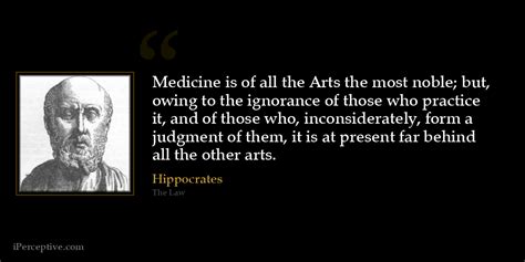 Hippocrates Quote Medicine Is Of All The Arts The Most Noble