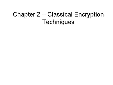 chapter 2 classical encryption techniques classical encryption techniques
