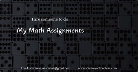 Hire Someone To Do My Math Assignments