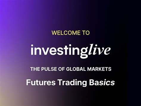 Futures Trading Explained Investinglive