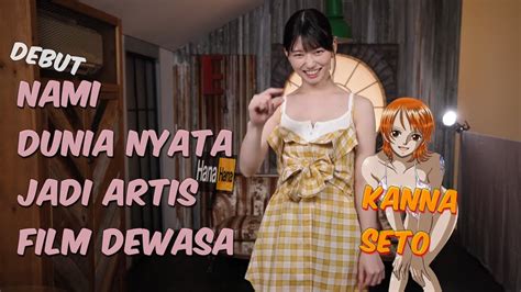 Film Debut Kanna Seto Nami Dunia Nyata Youtube
