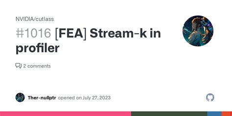 [fea] stream k in profiler · issue 1016 · nvidia cutlass · github