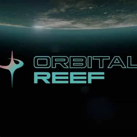 Orbital Reef The New Space Station Sierra Space
