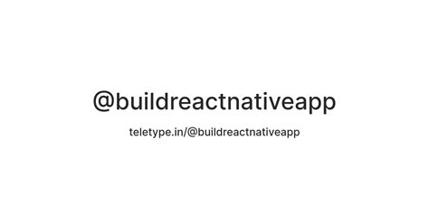 Build React Native App — Teletype
