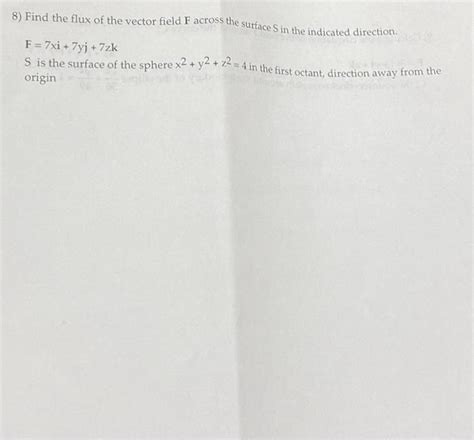 Solved Find The Flux Of The Vector Field F Across The Chegg